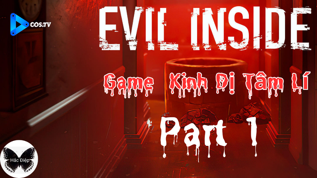 Evil Inside - Part 1 - Game kinh dị tâm lí góc nhìn thứ nhất - COS.TV