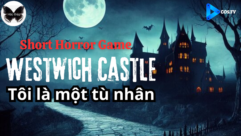 Westwich Castle - Short Horror Game - Tôi trở thành tù nhân - COS.TV