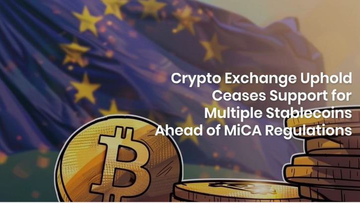 Crypto Exchange Uphold Ceases Support for Multiple Stablecoins Ahead of MiCA Regulations - COS.TV