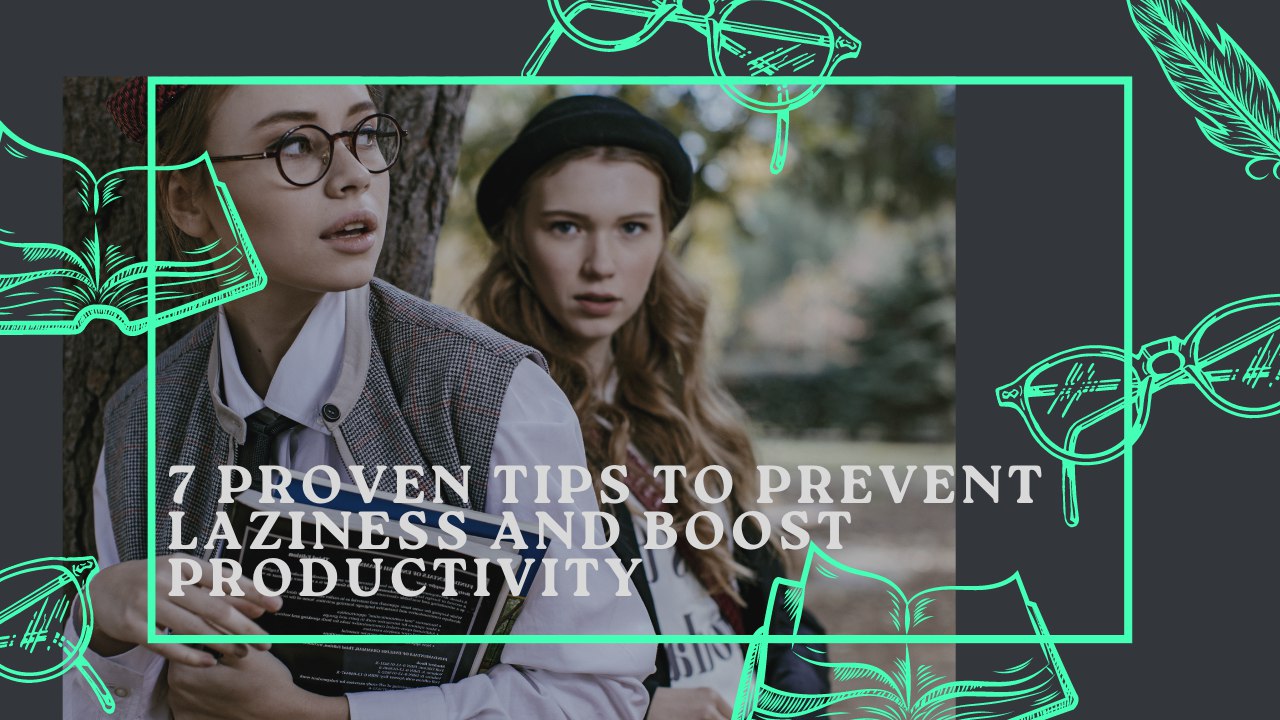 7 Easy Tips to Banish Laziness and Boost Productivity - Become a Pro at ...