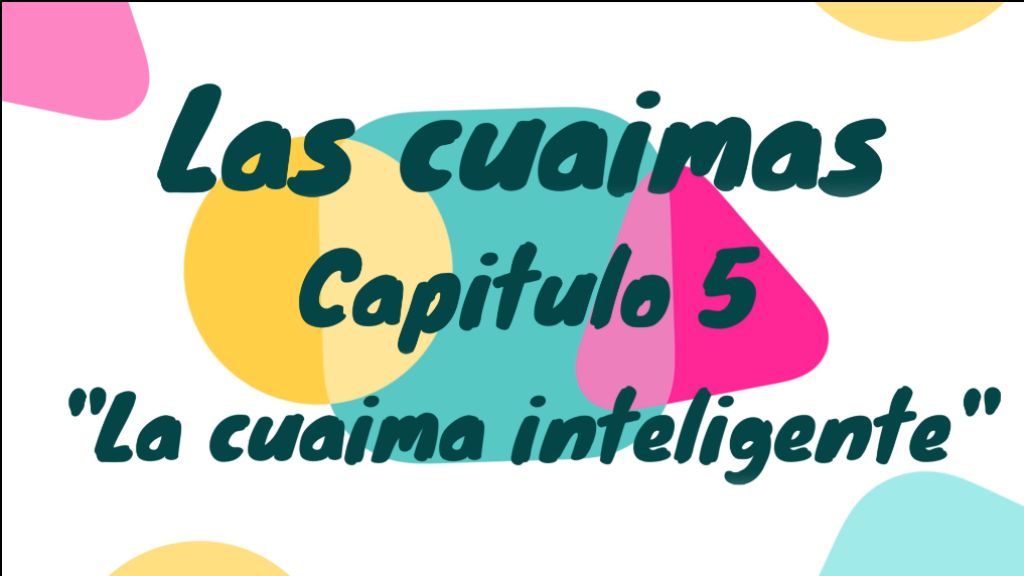 Las cuiamas : Capitulo 5 - La cuaima inteligente #BallenitaFeliz - COS.TV