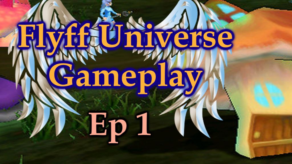 Flyff Universe Gameplay - Ep 1 - COS.TV