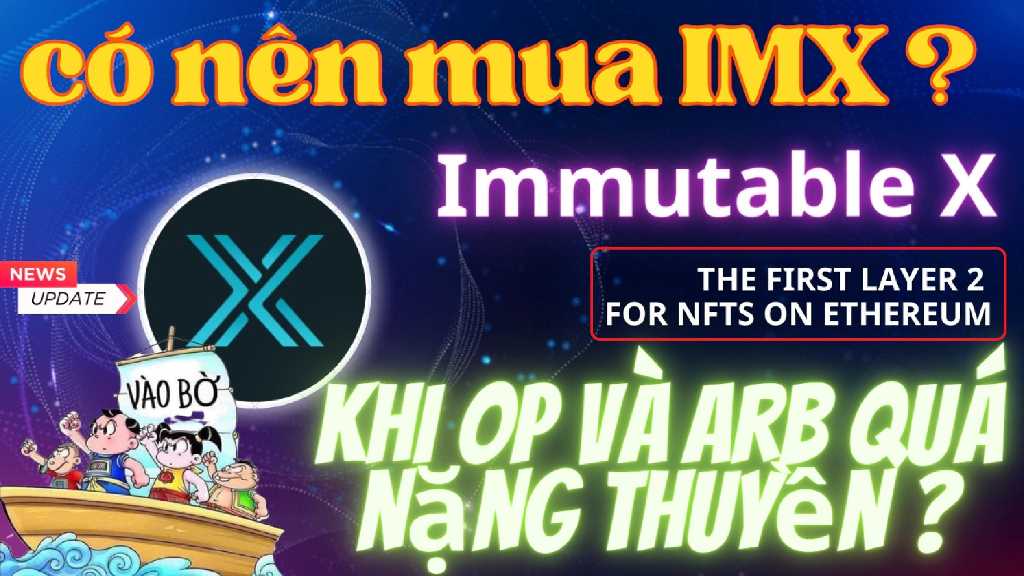Phân tích Immutable X ( IMX) Một Layer 2 khủng bị lãng quyên có trở lại ...