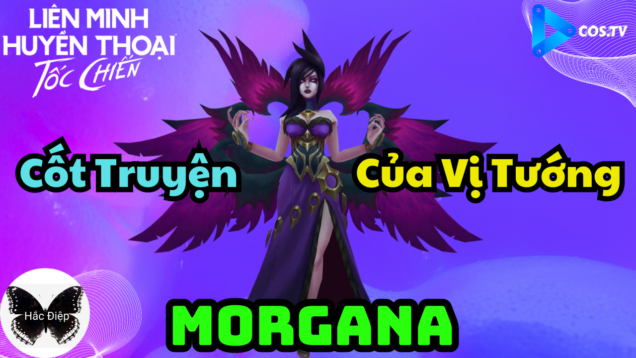 Cốt truyện của Morgana trong LMHT TỐC CHIẾN - COS.TV