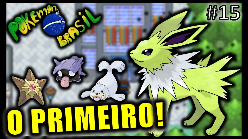 POKEMON BRASIL FANGAME | #15 – O PRIMEIRO DOS ULTIMOS! (O melhor de ...