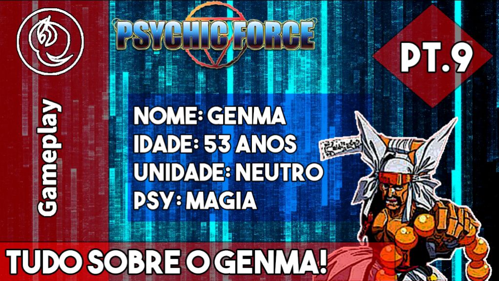 Psychic Force pt.9 - Ficha técnica e habilidades do Genma - COS.TV