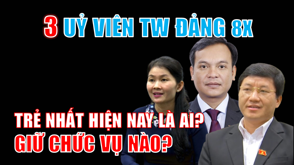 3 Uỷ viên TW Đảng sinh năm 8x TRẺ NHẤT hiện nay là ai? Đang giữ chức vụ nào? - COS.TV