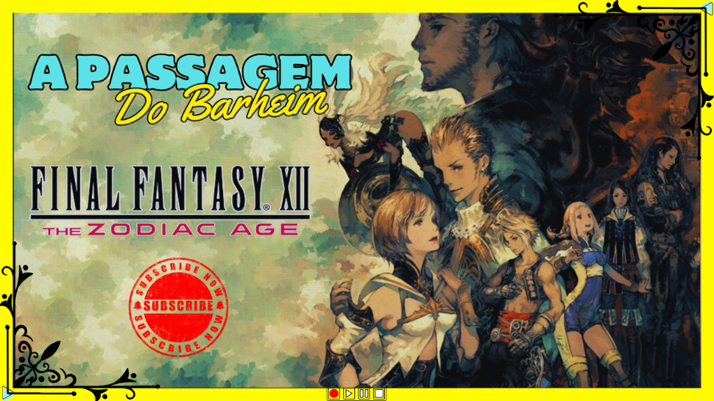 A passagem do Barheim (Final Fantasy XII - The Zodiac Age) - COS.TV