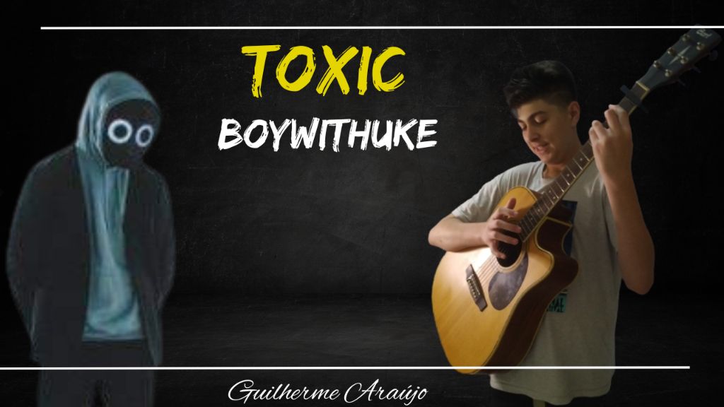 Toxic - BoyWithUke - COS.TV