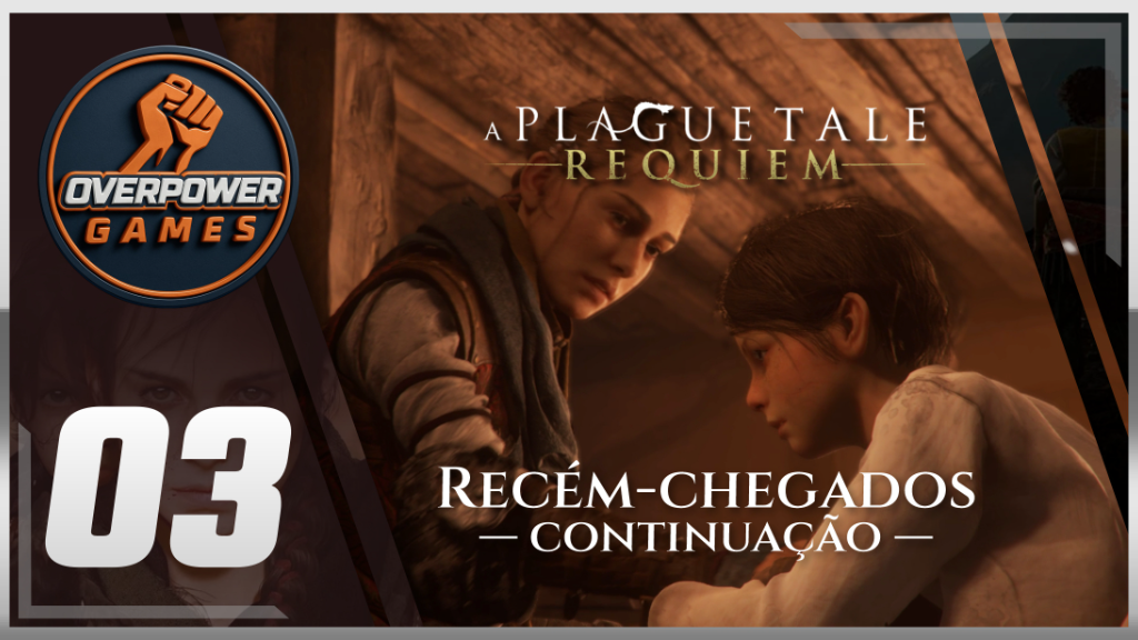 Recém-chegados (continuação) — A Plague Tale: Requiem (03) - COS.TV