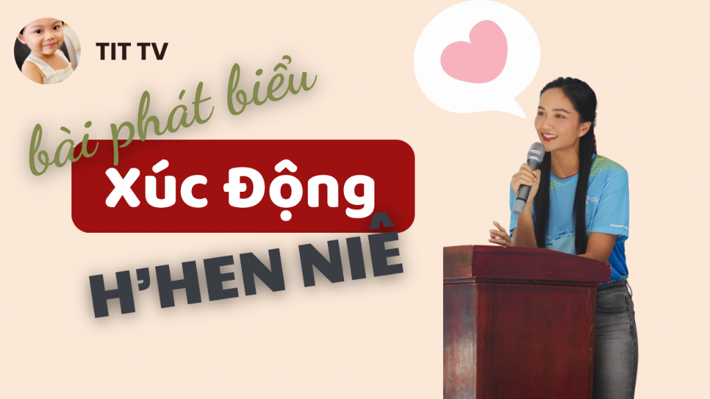 TIT TV || H’hen Niê phát biểu gây xúc động - COS.TV