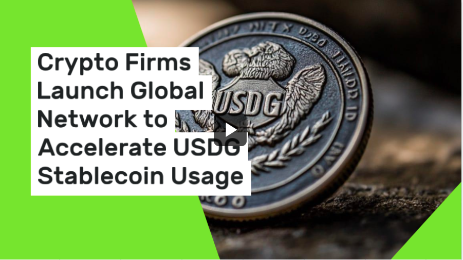 Crypto Firms Launch Global Network to Accelerate USDG Stablecoin Usage - COS.TV