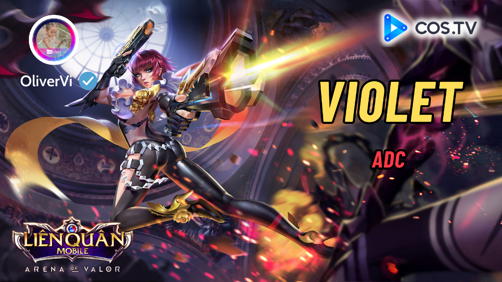 [OliverVi] Violet ADC | Lien Quân - COS.TV