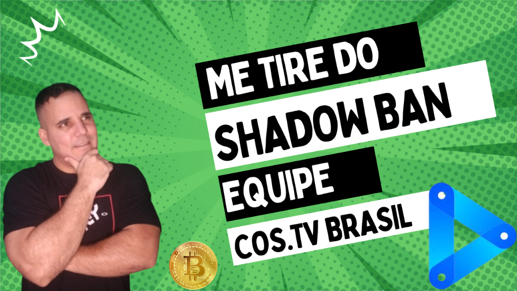 ME TIRE DO SHADOW BAN EQUIPE DA COS.TV BRASIL - COS.TV