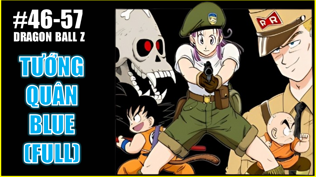 Arc Tướng quân Blue (Full) | Tóm tắt Dragon Ball - COS.TV