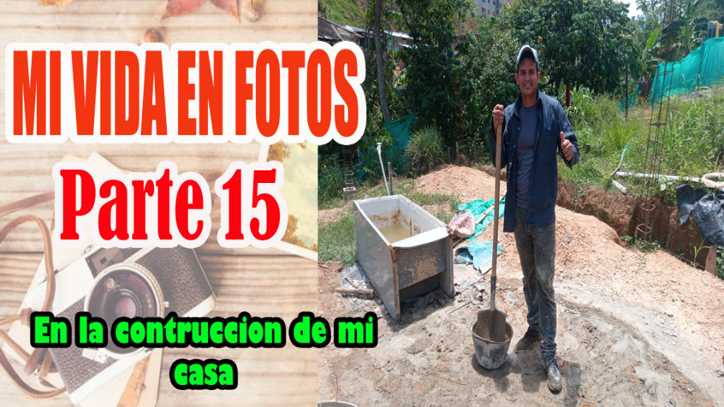 MI VIDA EN FOTOS "PARTE N° 15" | EN LA CONSTRUCCIÓN DE MI CASA. # ...