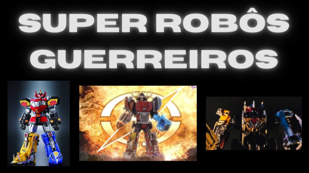 Super Robôs Guerreiros - COS.TV