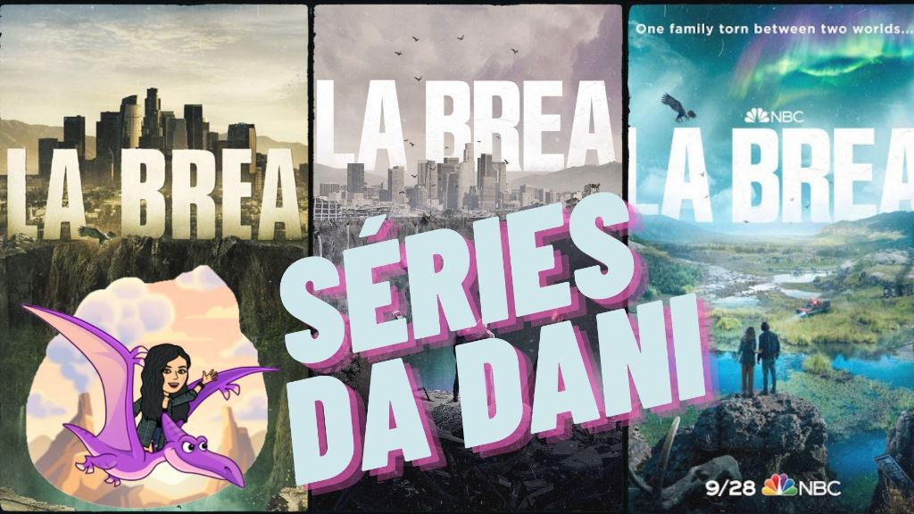 SÉRIES DA DANI: La Brea - COS.TV