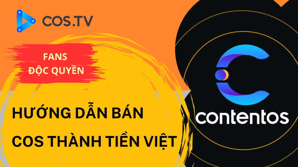 [FANS ĐỘC QUYỀN] Hướng dẫn bán COS thành tiền Việt (ngân hàng) - COS.TV