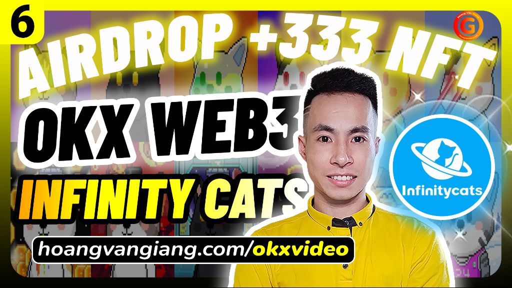 OKX 6a333 | Hướng dẫn AIRDROP ví Web3 OKX với Infinity Cats nhận 333 NFT Miễn Phí - Hoàng Văn ...