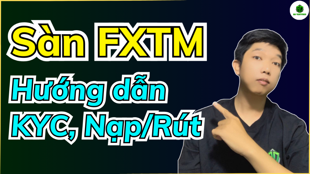 Cách đăng ký tài khoản FXTM: Hướng dẫn KYC, Nạp/Rút Tiền Nhanh Chóng ...