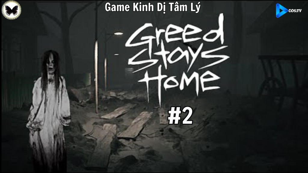 Greed Stay Home #2 - Game kinh dị tâm lý - COS.TV