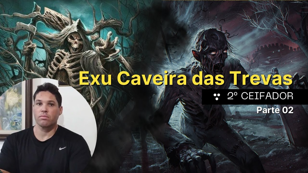 2° CEIFADOR - EXU CAVEIRA DAS TREVAS (parte 2) #53. - COS.TV