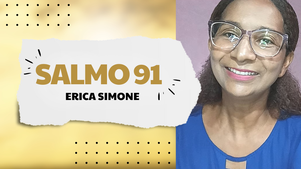 Pratique sempre o Salmo 91 / Erica Simone - COS.TV