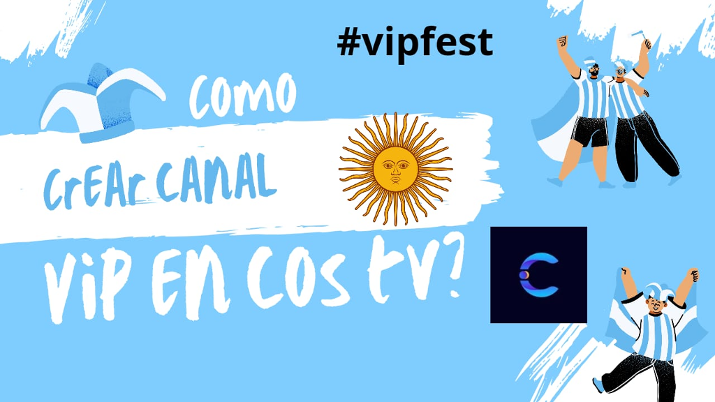¿COMO CREAR MI CANAL VIP EN COS TV? #VIPFEST - COS.TV