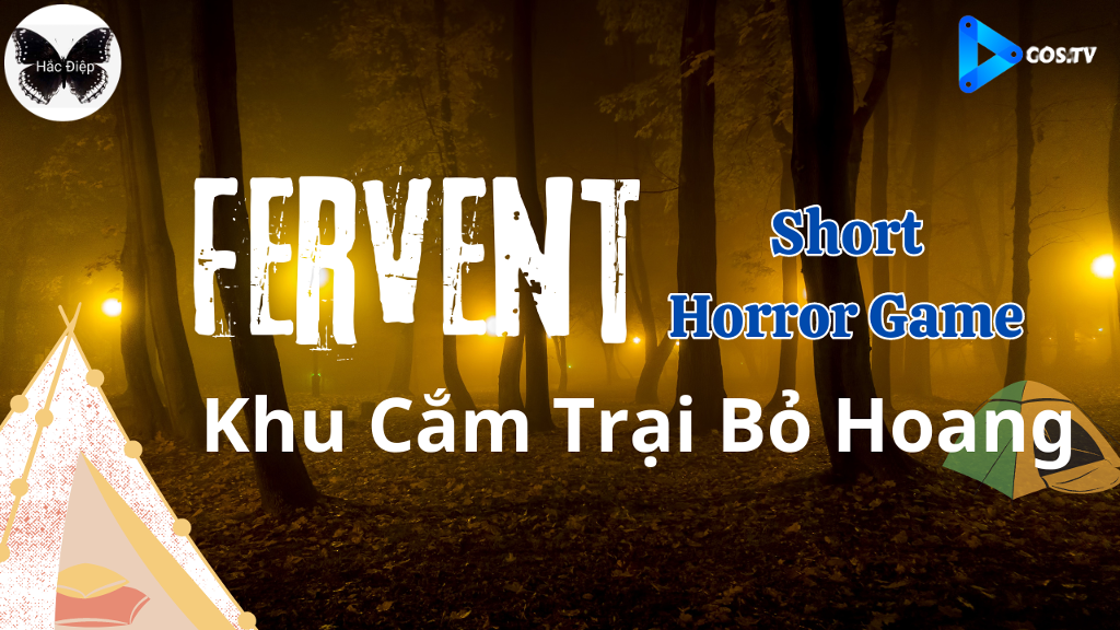 Fervent - Short Horror Game - Khu cắm trại bỏ hoang - COS.TV