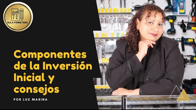 Cómo calcular la INVERSIÓN INCIAL EN EL NEGOCIO FERRETERO - COS.TV