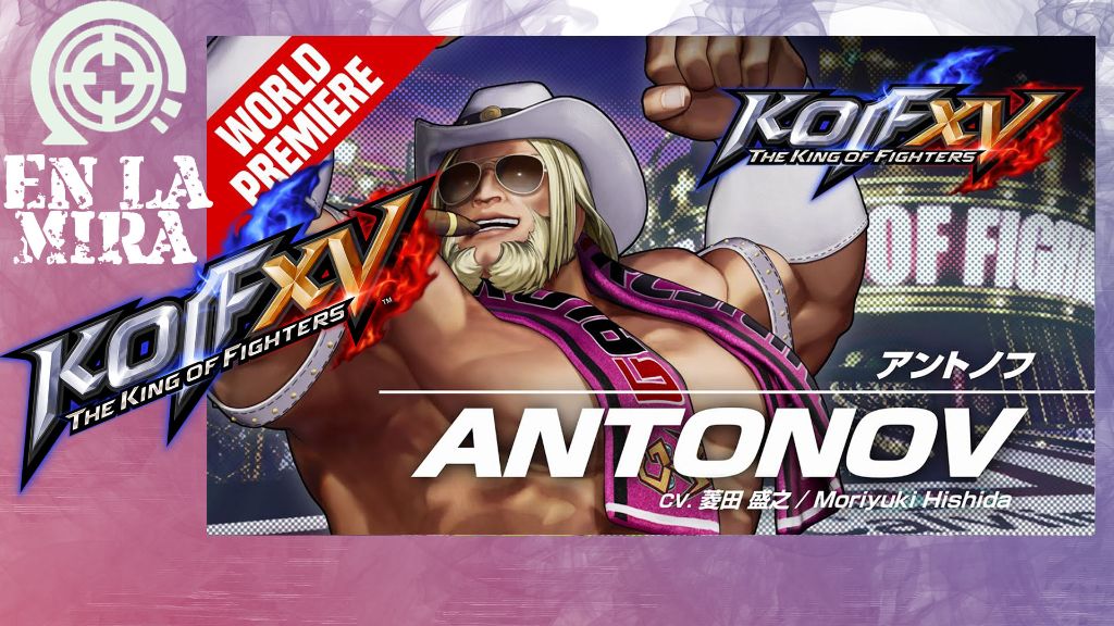 KOF XV EN LA MIRA ANTONOV WORLD PREMIERE - COS.TV