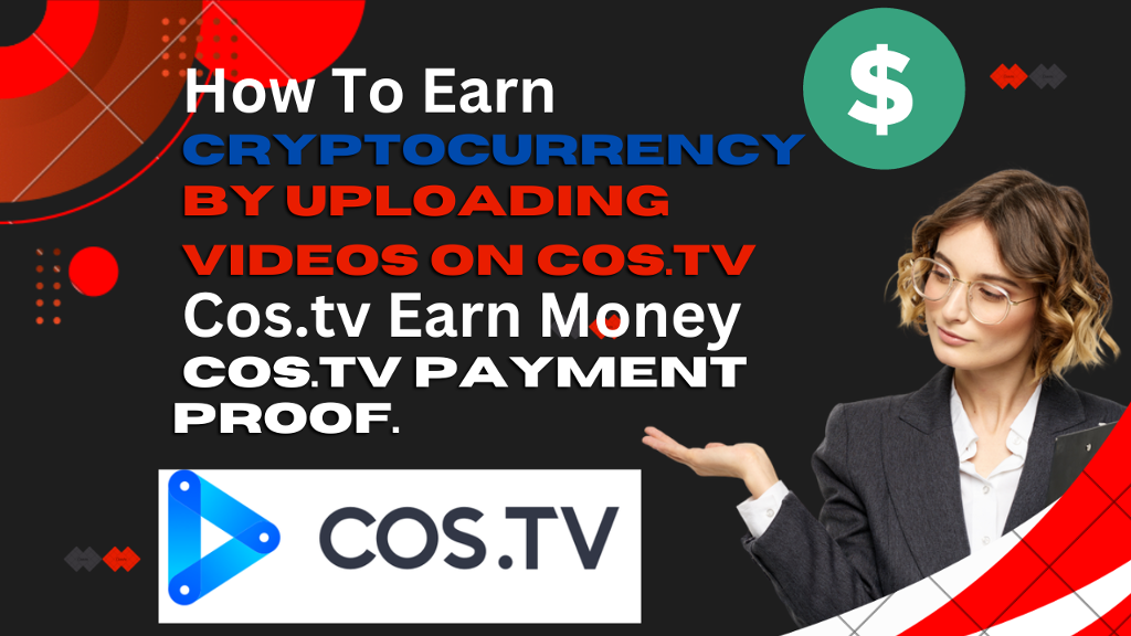 How To Earn Cryptocurrency By Uploading Videos On Cos.tv - Cos.tv Earn Money - Cos.tv Payment ...