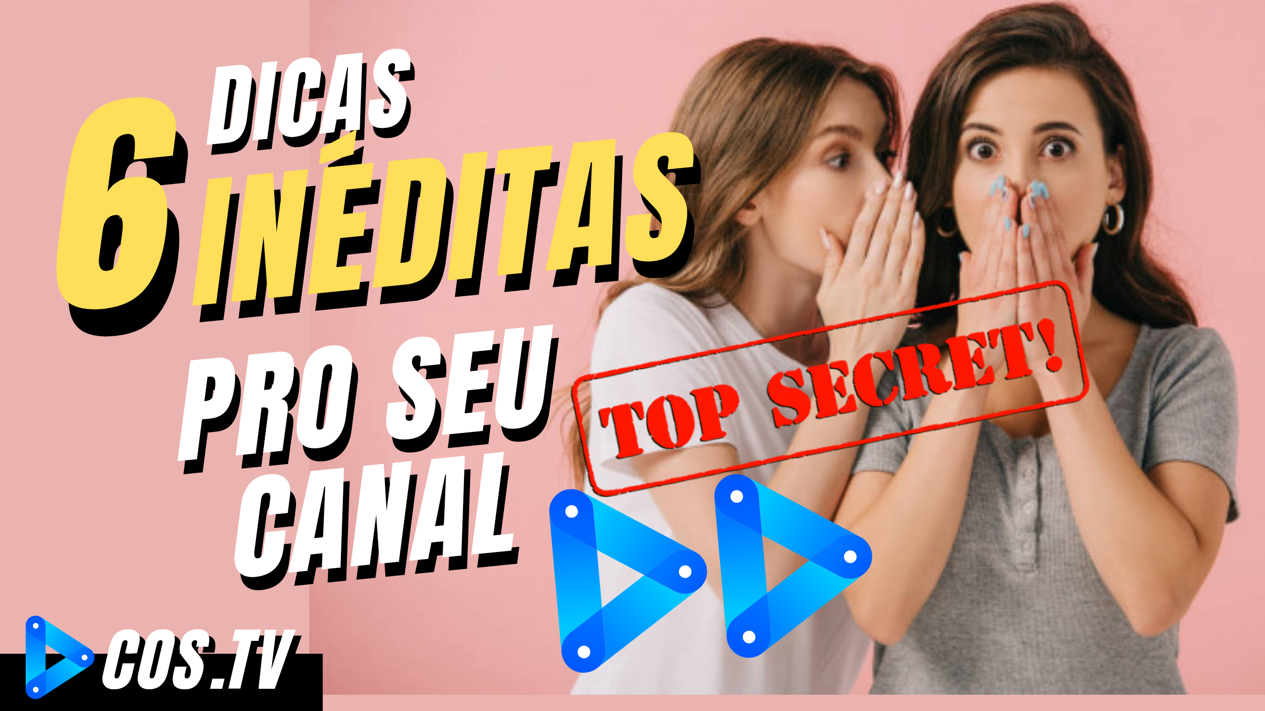 6 dicas INÉDITAS pro seu canal - COS.TV