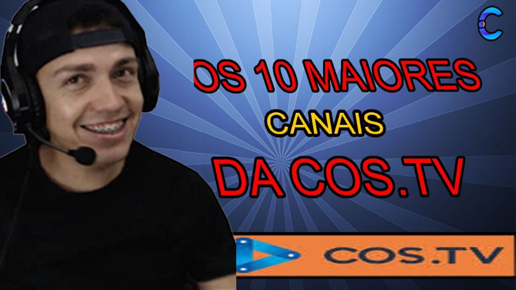 OS 10 MAIORES CANAIS DA COS.TV EM 2021 - MAIO - COS.TV