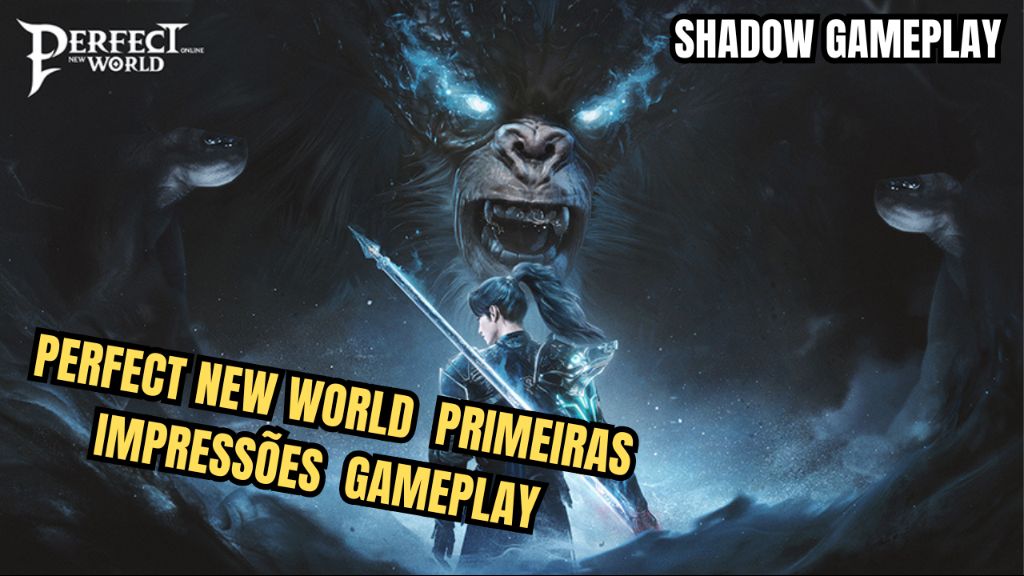 PERFECT NEW WORLD PRIMEIRAS IMPRESSÕES - GAMEPLAY - COS.TV