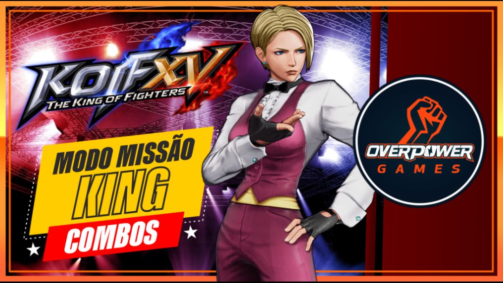 MODO MISSÃO | KING | KOF XV — OVERPOWER #COSGAMERSBR - COS.TV