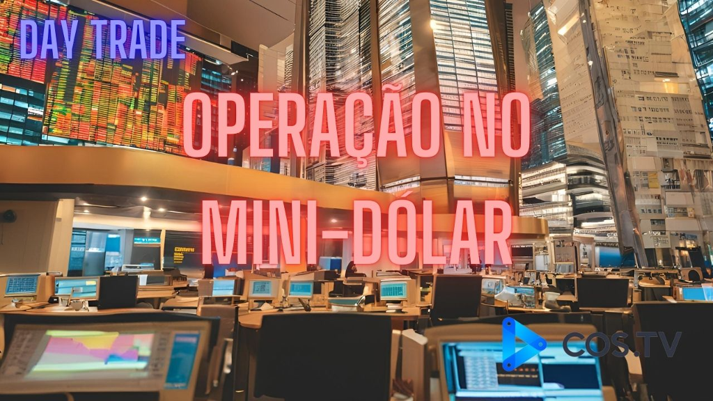 OPERAÇÃO NO MINI-DÓLAR (DAY-TRADE) - COS.TV