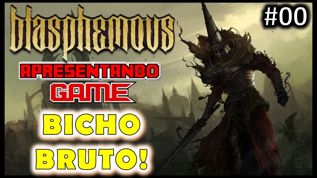 BLASPHEMOUS | #00 – APRESENTANDO O GAME – (Bicho Bruto!) - COS.TV