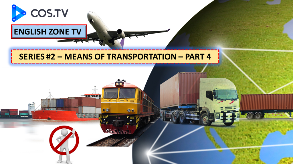 Means of transportation - Part 4 - COS.TV