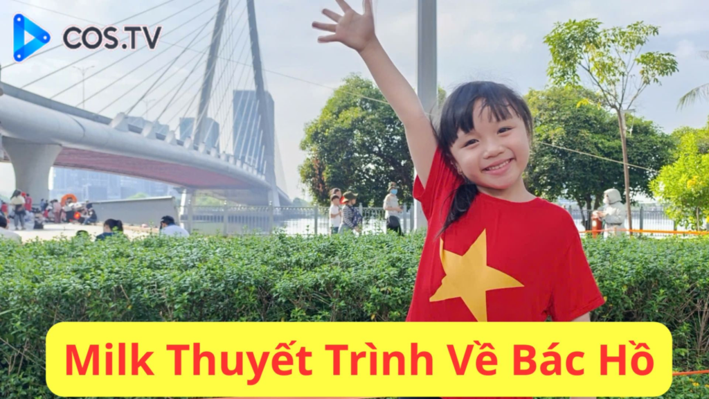 Milk Thuyết Trình Về Bác Hồ ️ - MILK COS.TV - COS.TV