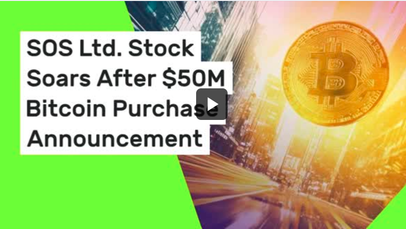 SOS Ltd. Stock Soars After $50M Bitcoin Purchase Announcement - COS.TV