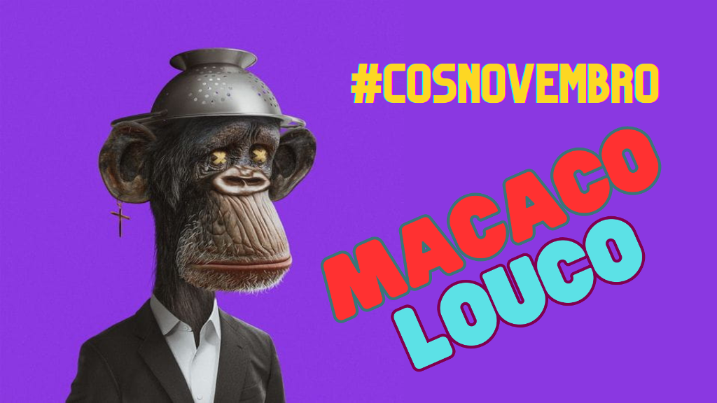 Macaco Louco #COSNovembro - COS.TV