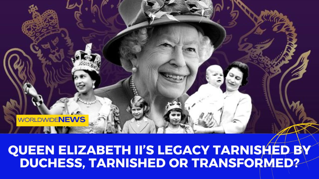 Queen Elizabeth II’s Legacy Tarnished by Duchess, Tarnished or ...