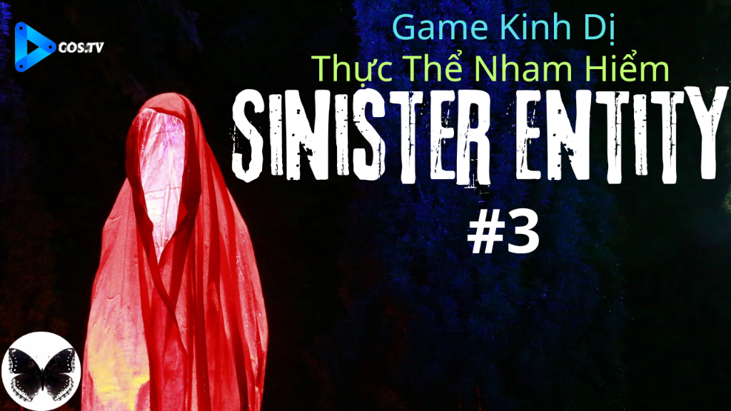 Sinister Entity #3 - Thực thể nham hiểm - COS.TV