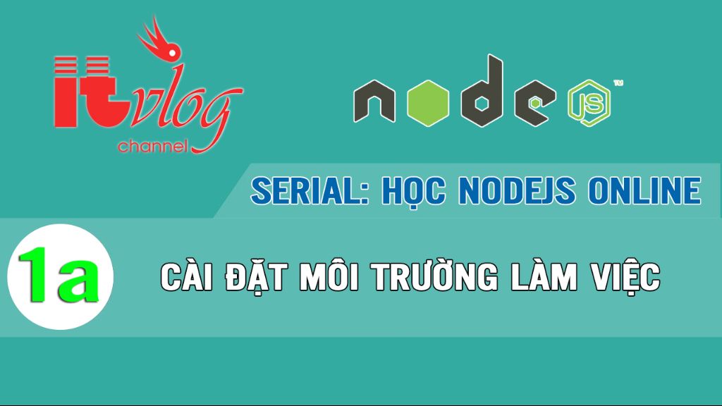 Học Nodejs Phần 1a Cài đặt Môi Trường Làm Việc Costv