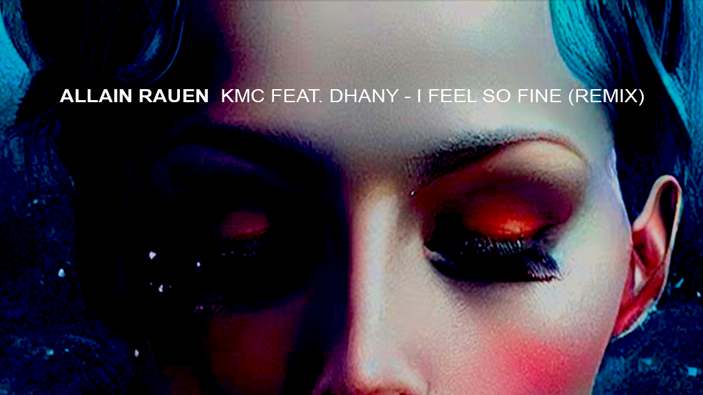 Kmc Feat. Dhany - I Feel So Fine (Allain Rauen Unofficial Remix) - COS.TV