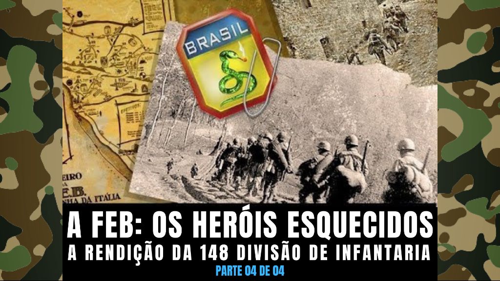 A FEB - Os Heróis Esquecidos - A Rendição da 148 Divisão de Infantaria ...