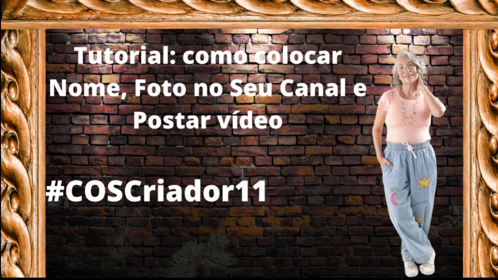Tutorial: Como colocar Nome Foto no Seu Canal e Postar Vídeo Cos.tv # ...