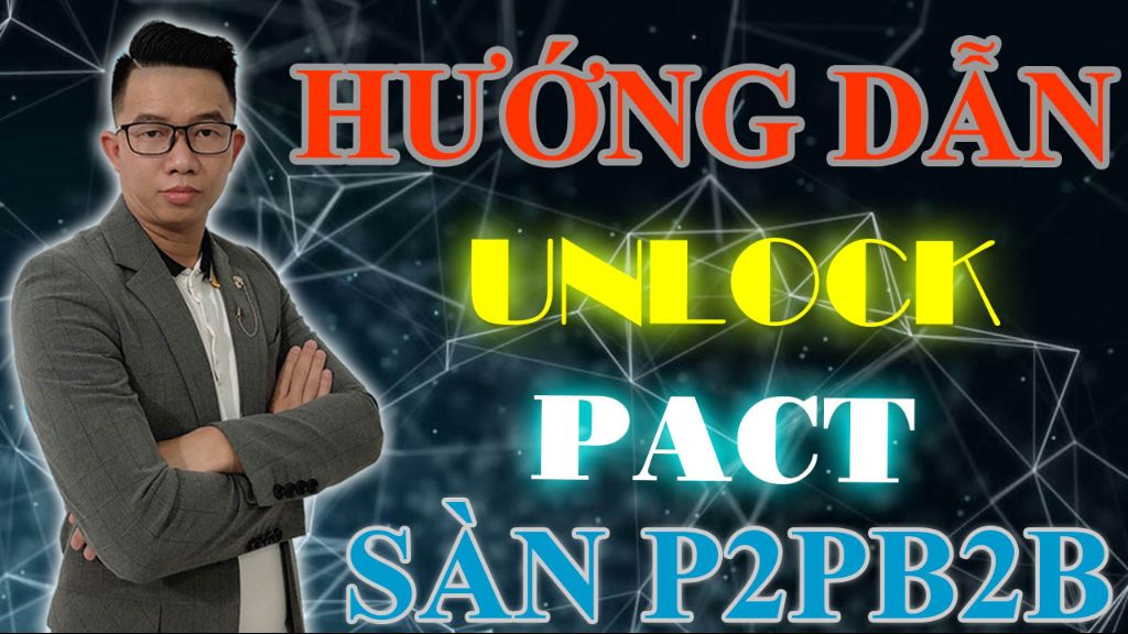 66 (Part 3) - Hướng dẫn mở khóa PACT token sàn P2PB2B | Trường AM - COS.TV